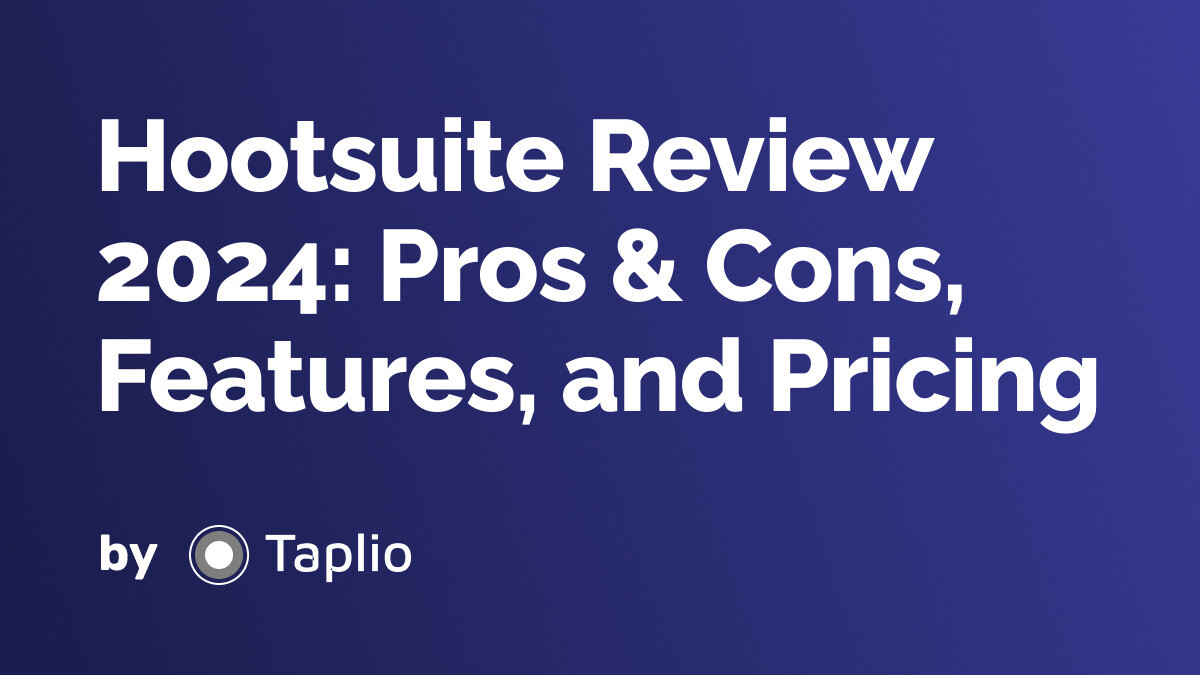 Hootsuite Review 2024: Pros & Cons, Features, and Pricing